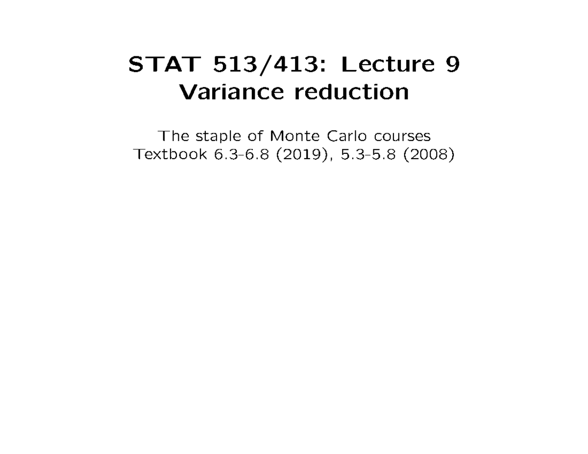 L9 - Lecture notes 9 - STAT 513/413: Lecture 9 Variance reduction The ...