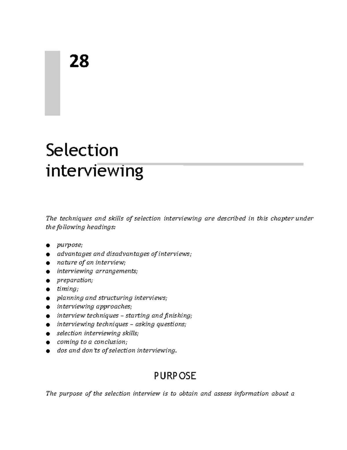 Selection interviewing - PURPOSE The purpose of the selection interview is to obtain and assess ...
