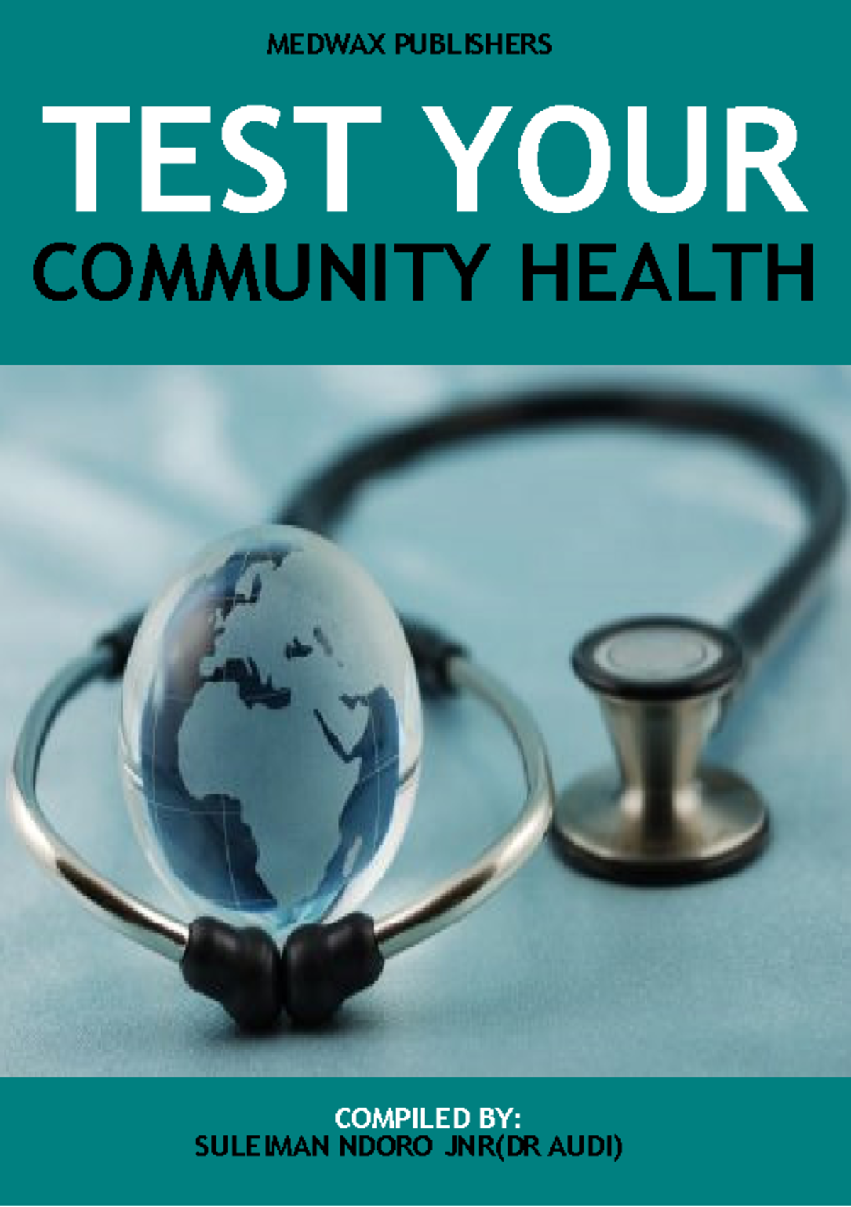 TEST YOUR Community Health-1 - TEST YOUR COMMUNITY HEALTH COMPILED BY ...