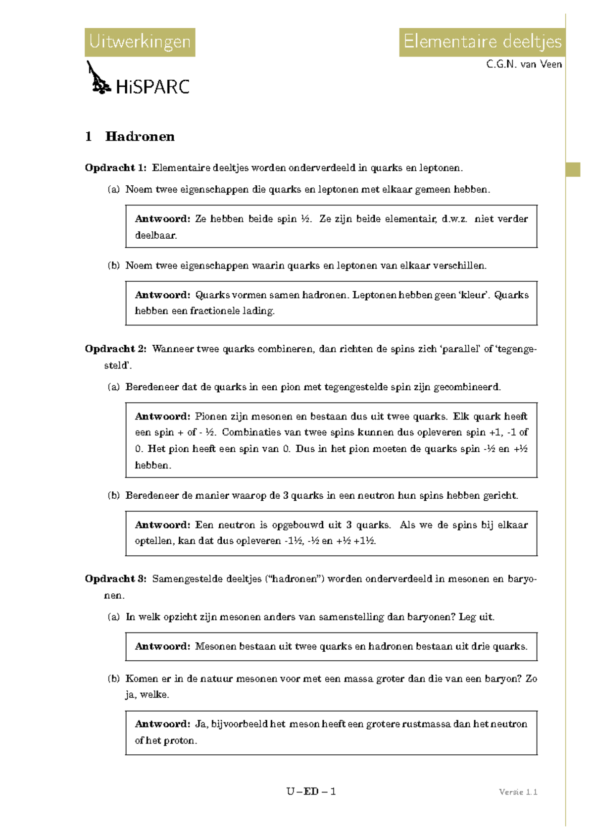 Elementaire deeltjes uitwerkingen - Uitwerkingen HiSPARC Elementaire deeltjes C.G. van Veen 1 ...