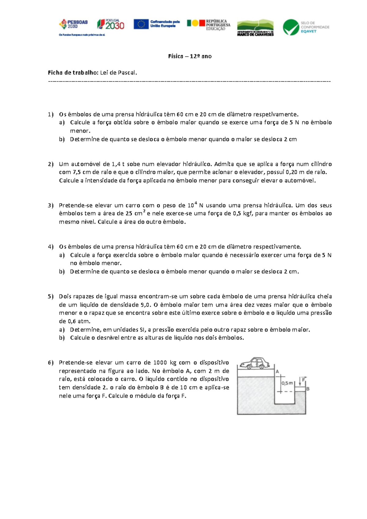 Ficha - Lei de Pascal - Física – 12º ano Ficha de trabalho: Lei de Pascal. Os êmbolos de uma ...