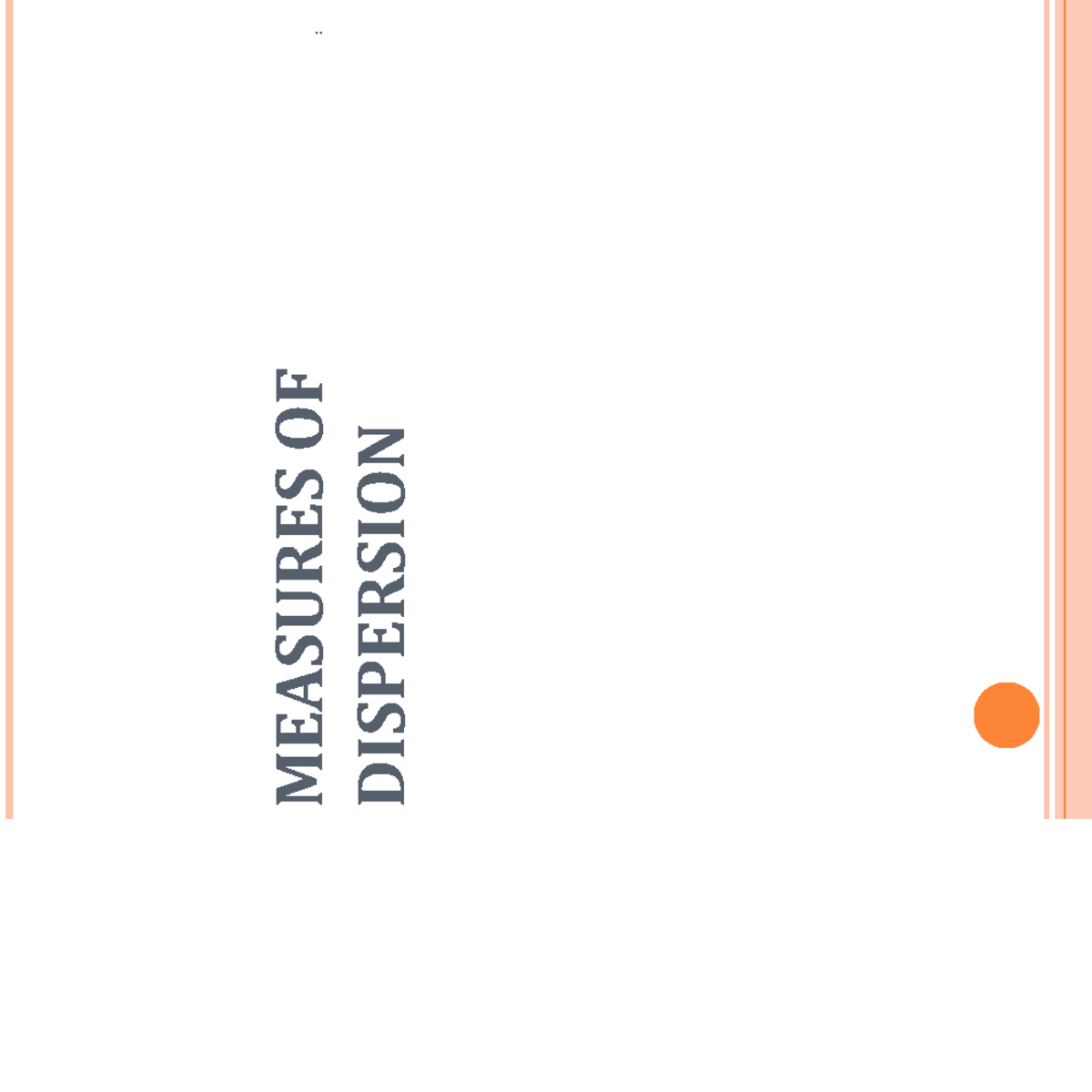 Dispersion - Lecture notes Full - MEASURES OF DISPERSION .. DISPERSION ...