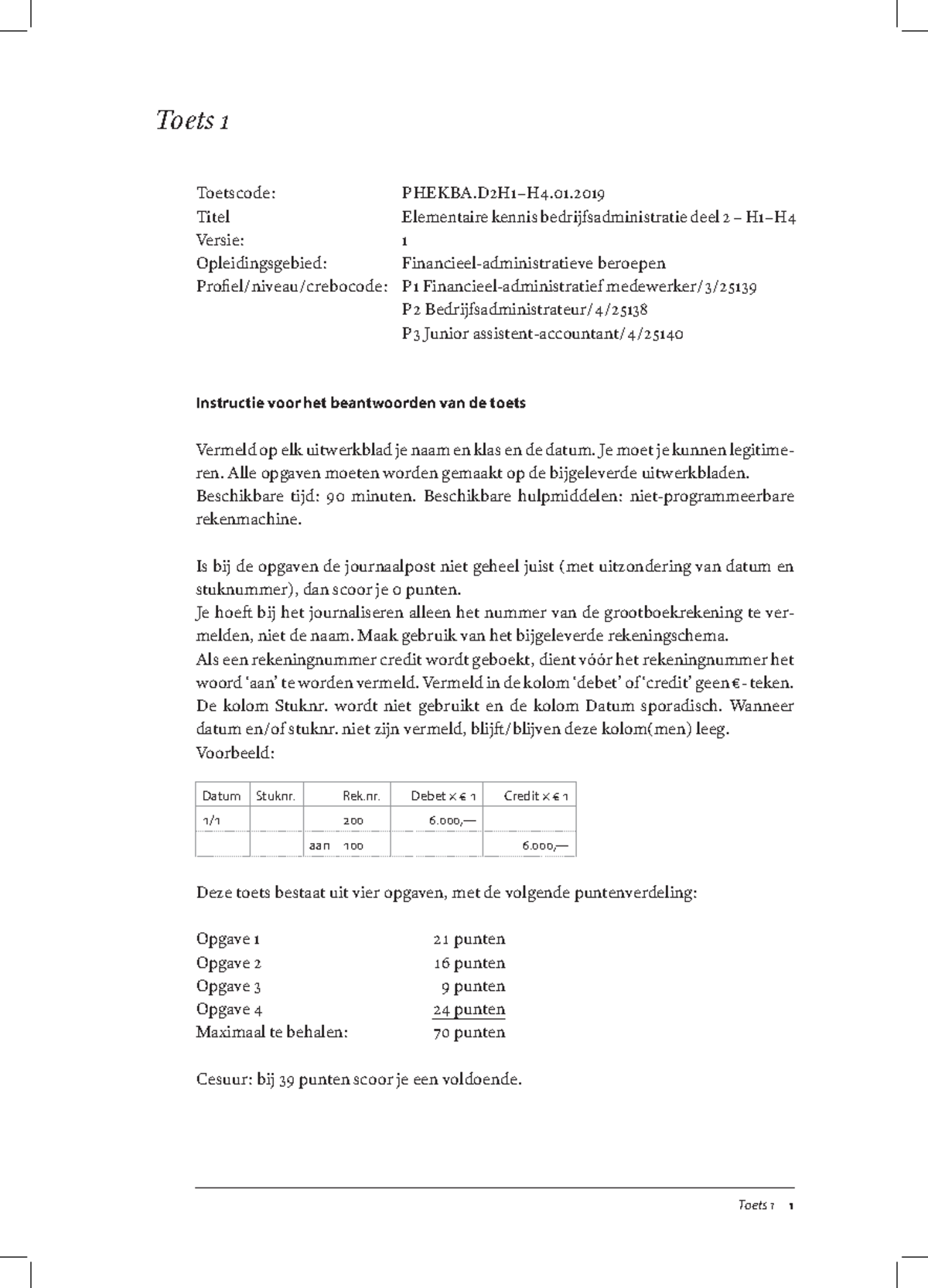 EKBA2 toets 1 h1-h4 definitief 17-1 - Toets 1 Toetscode: PHEKBA–H4. Titel Elementaire kennis ...