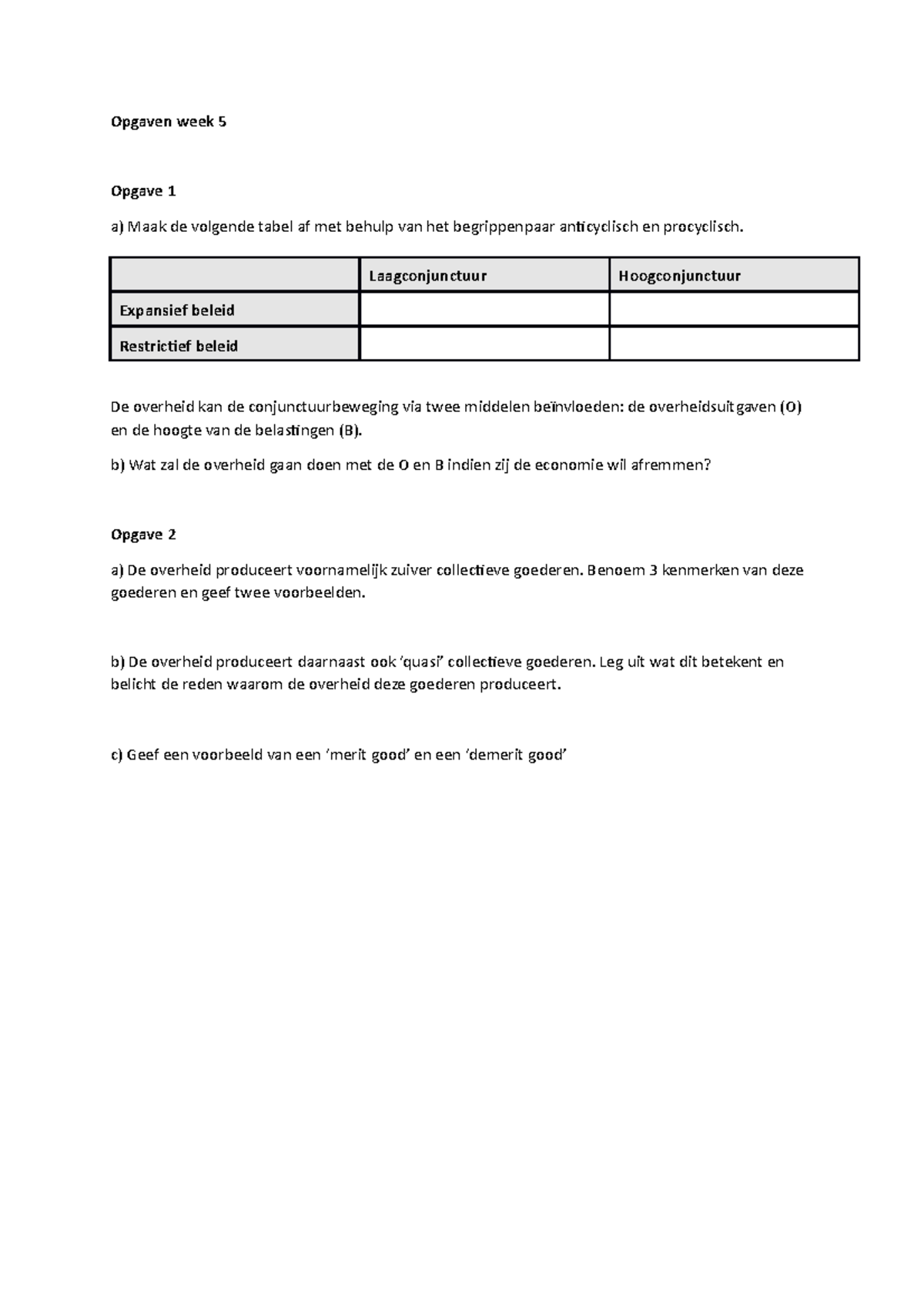 Opgaven algemene eco week 5 - Opgaven week 5 Opgave 1 a) Maak de ...