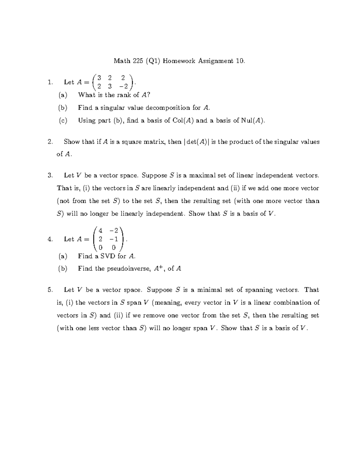 HW10 - HW10 - Math 225 (Q1) Homework Assignment 10. LetA= (32 2 23 − 2 ) . (a) What is the rank ...