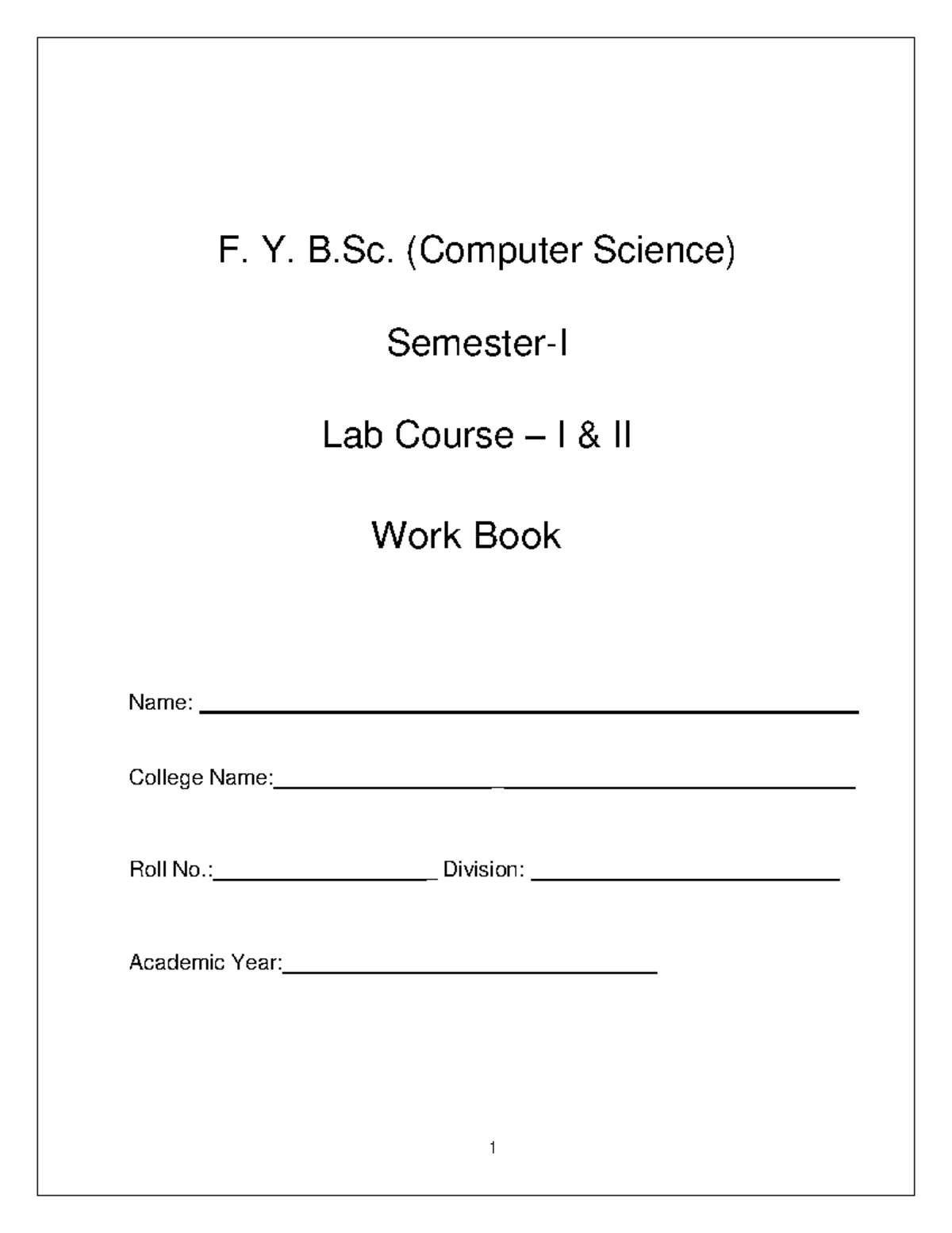 Lab Book FY - .................................... - 1 F. Y. B. (Computer Science) Semester-I ...