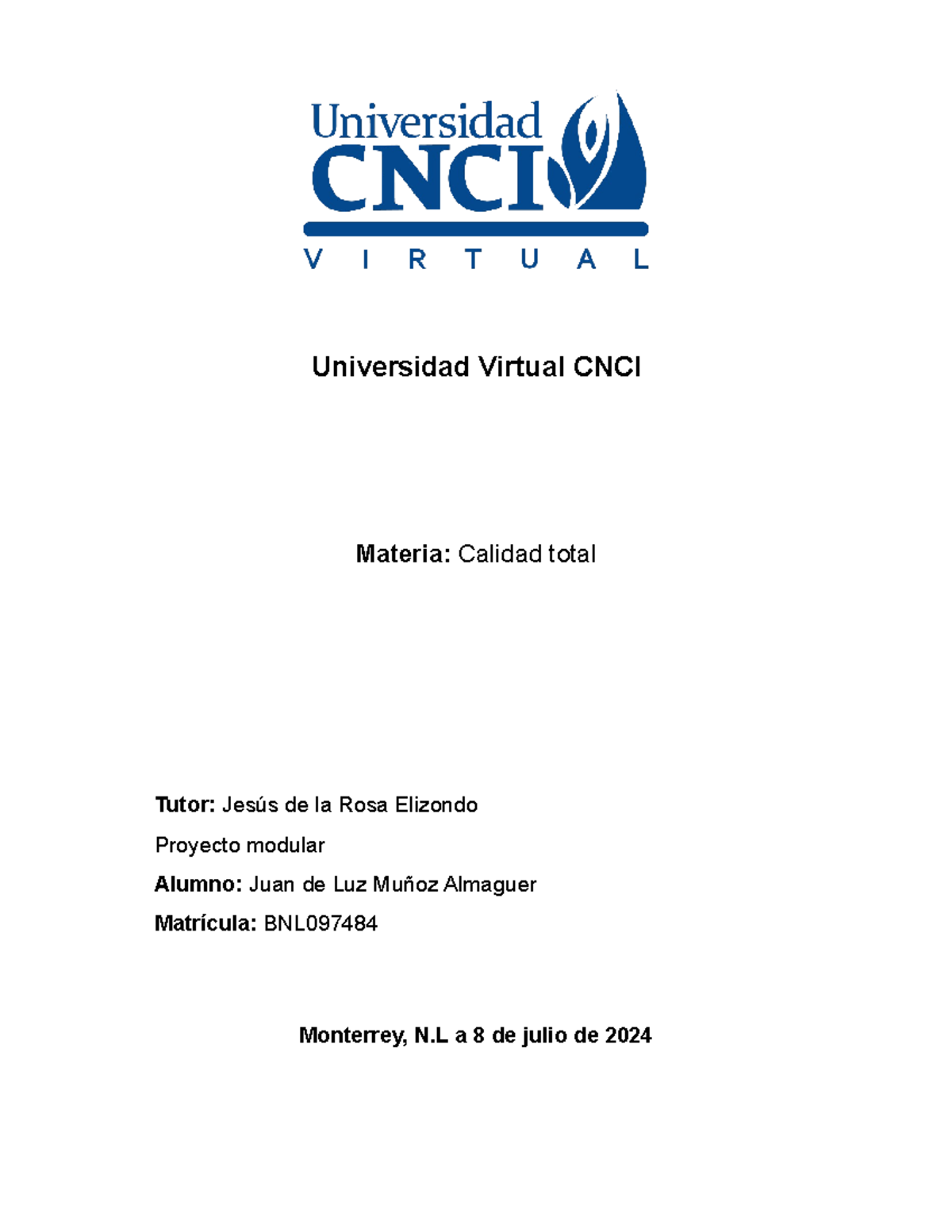 Proyecto modular - Universidad Virtual CNCI Materia: Calidad total Tutor: Jesús de la Rosa ...