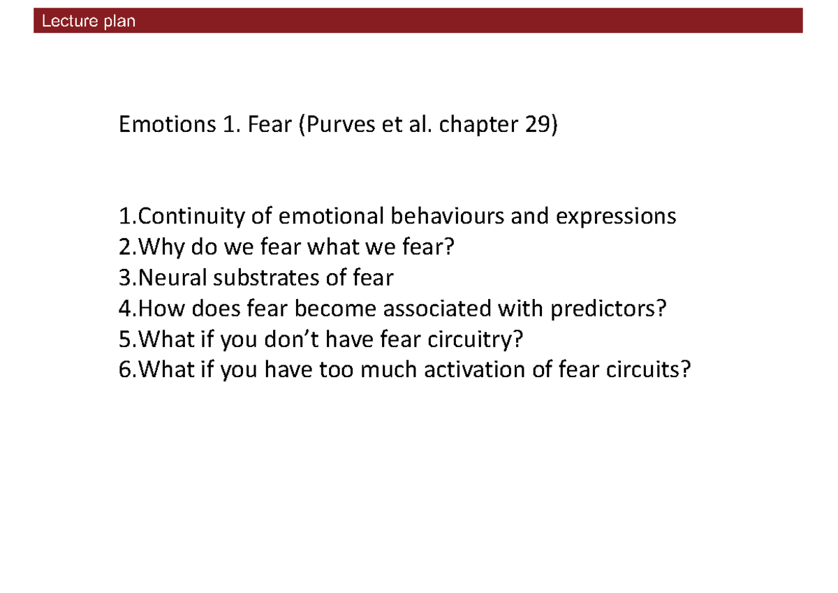 Fear lecture notes - Lecture plan Emotions 1. Fear (Purves et al ...