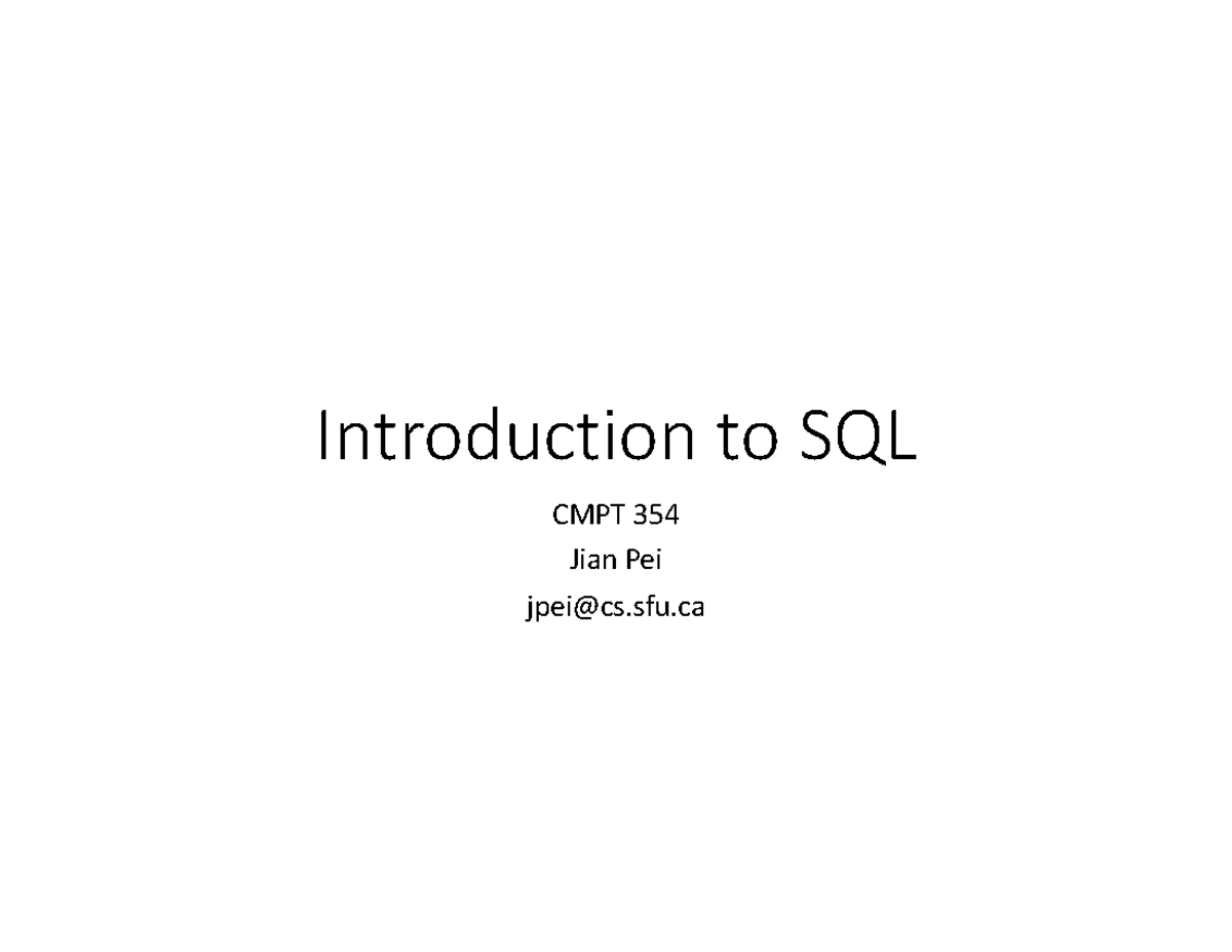 Introduction Sql Intro Of Sql Introduction To Sql Cmpt 354 Jian Pei Jpei Cs Sfu Outline