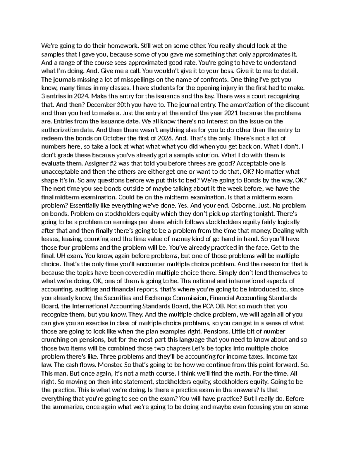 Shareholder 09 - We're going to do their homework. Still wet on some ...