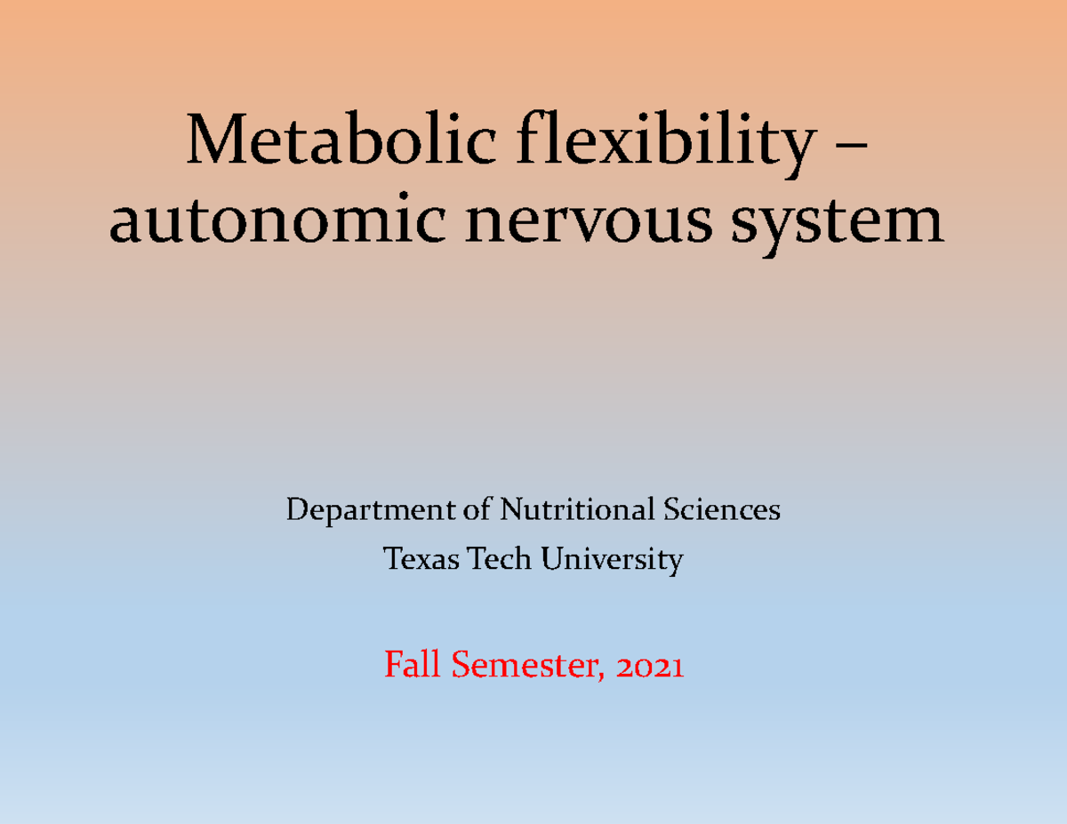 Lecture 17 - Metabolic flexibility - ANS - Metabolic flexibility ...