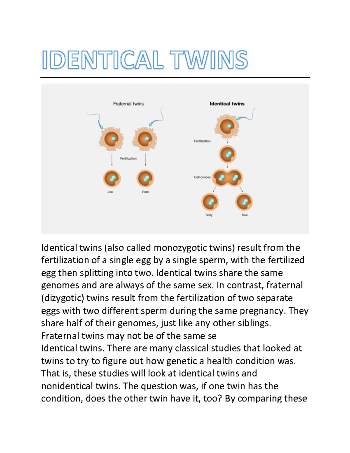 Identical Twins - Identical twins share the same genomes and are always ...