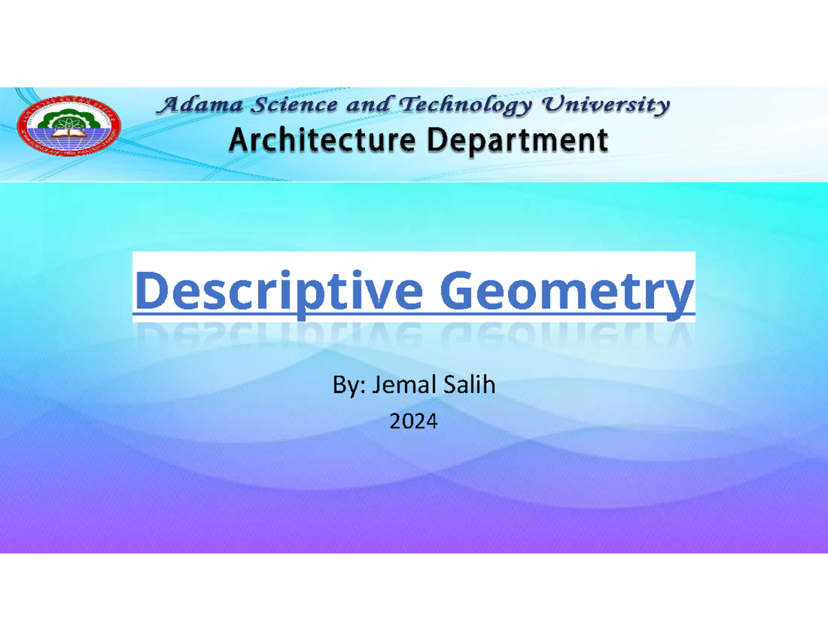 Descriptive Geometry by Jemal-ASTU - Descriptive Geometry By: Jemal ...