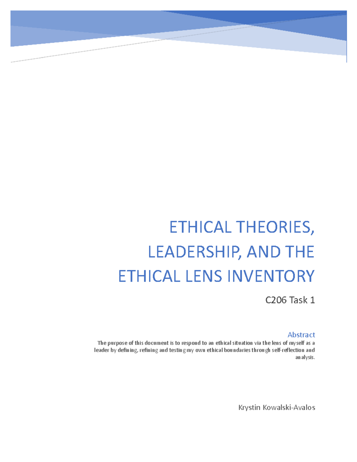 C206 - TASK 1 Ethical Leadership - Krystin Kowalski-Avalos Abstract The purpose of this document ...