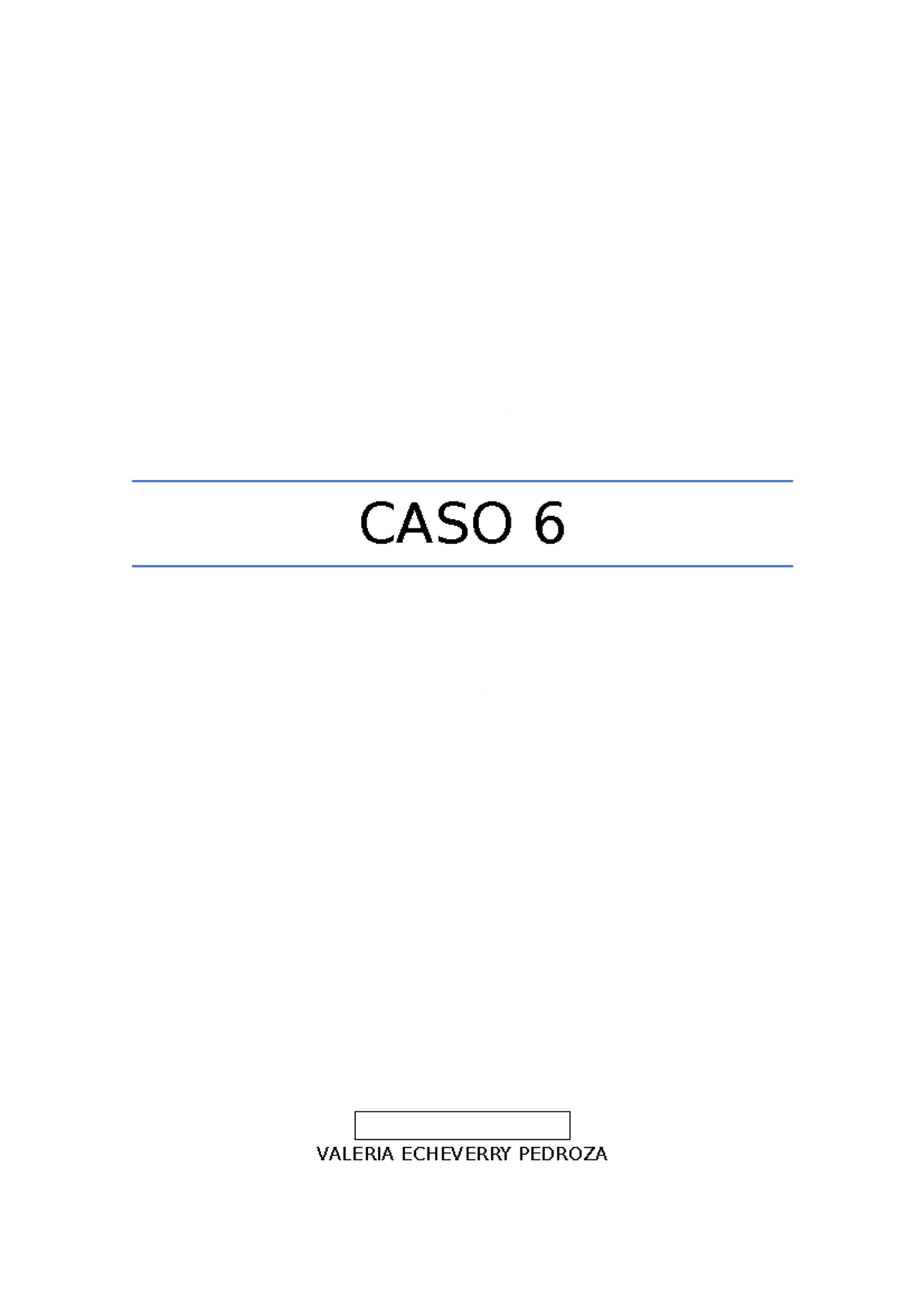 CASO 6 - con Rafael - CASO 6 VALERIA ECHEVERRY PEDROZA Laura y Carlos, nacidos en Bailén como ...