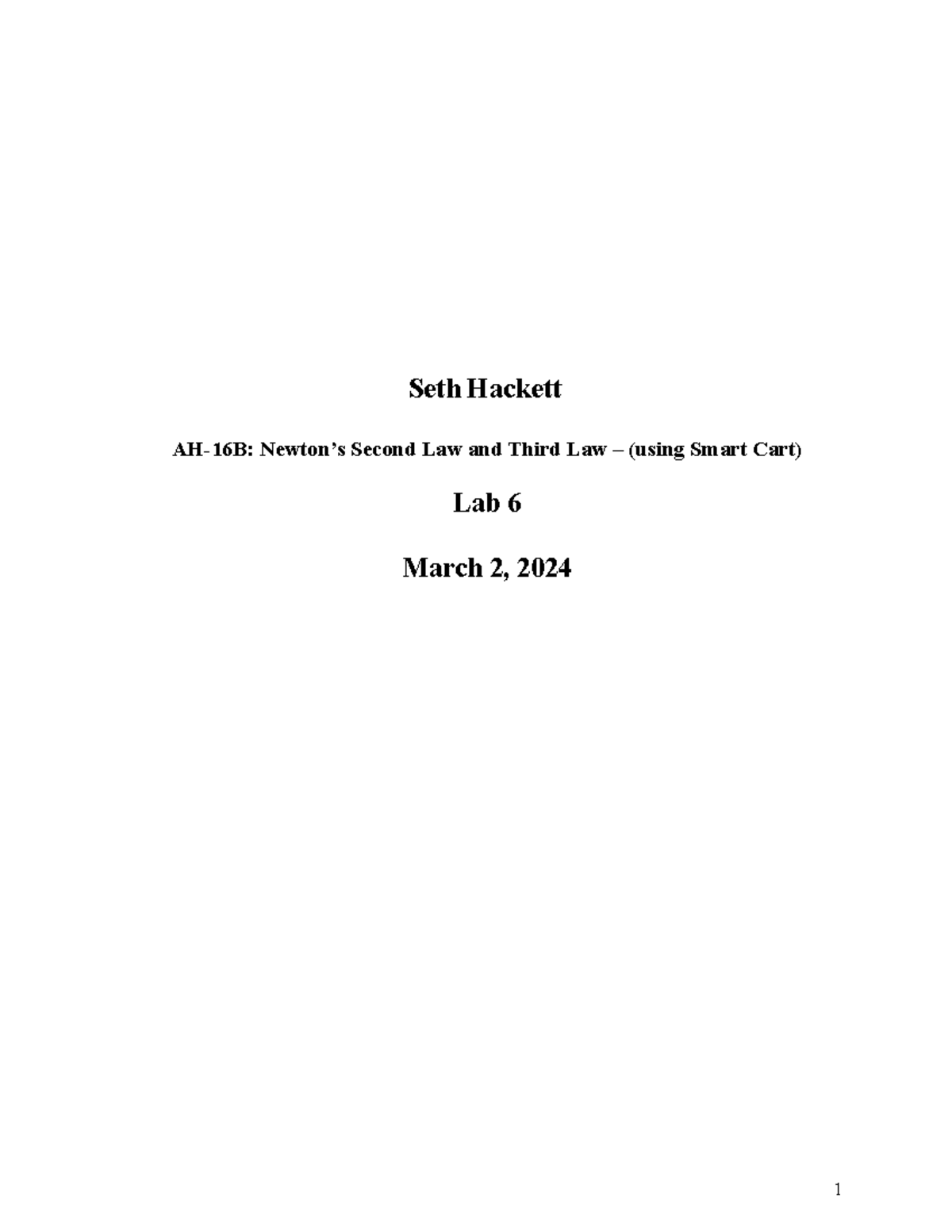Lab 6 - Seth Hackett - Physics Lab - Seth Hackett AH-16B: Newton’s Second Law and Third Law ...