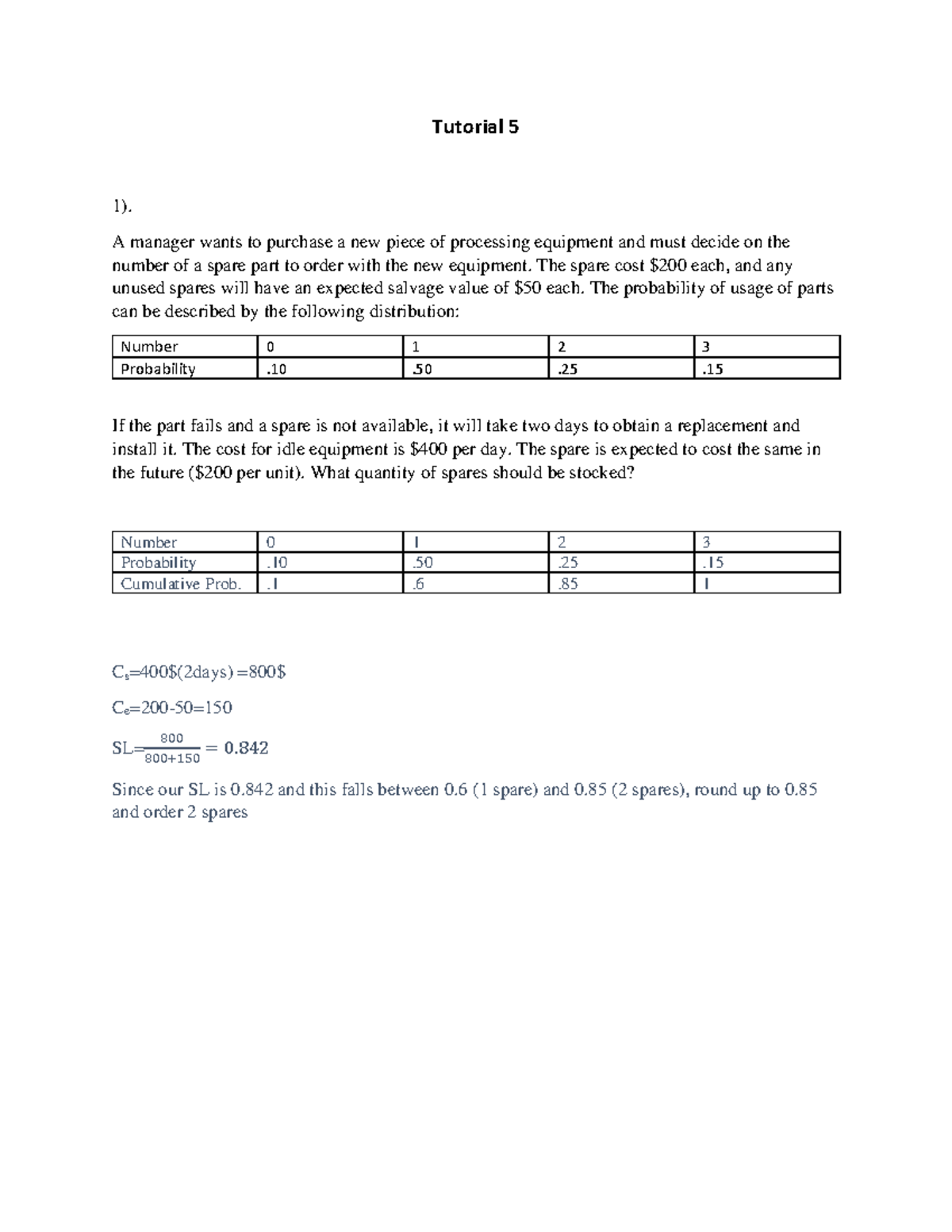 Tutorial 5 Answers - Tutorial 5 1). A manager wants to purchase a new piece of processing ...