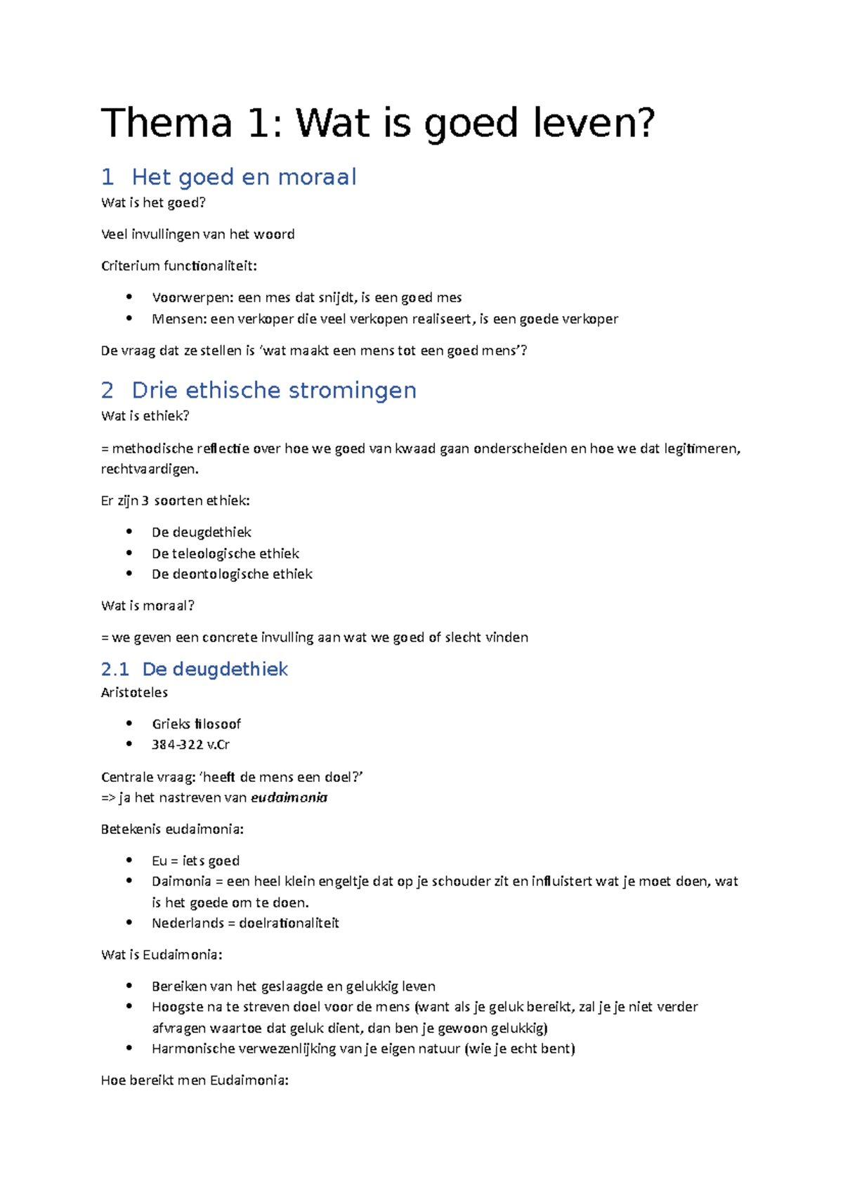 Samenvatting leerstof - Thema 1: Wat is goed leven? 1 Het goed en moraal Wat is het goed? Veel ...