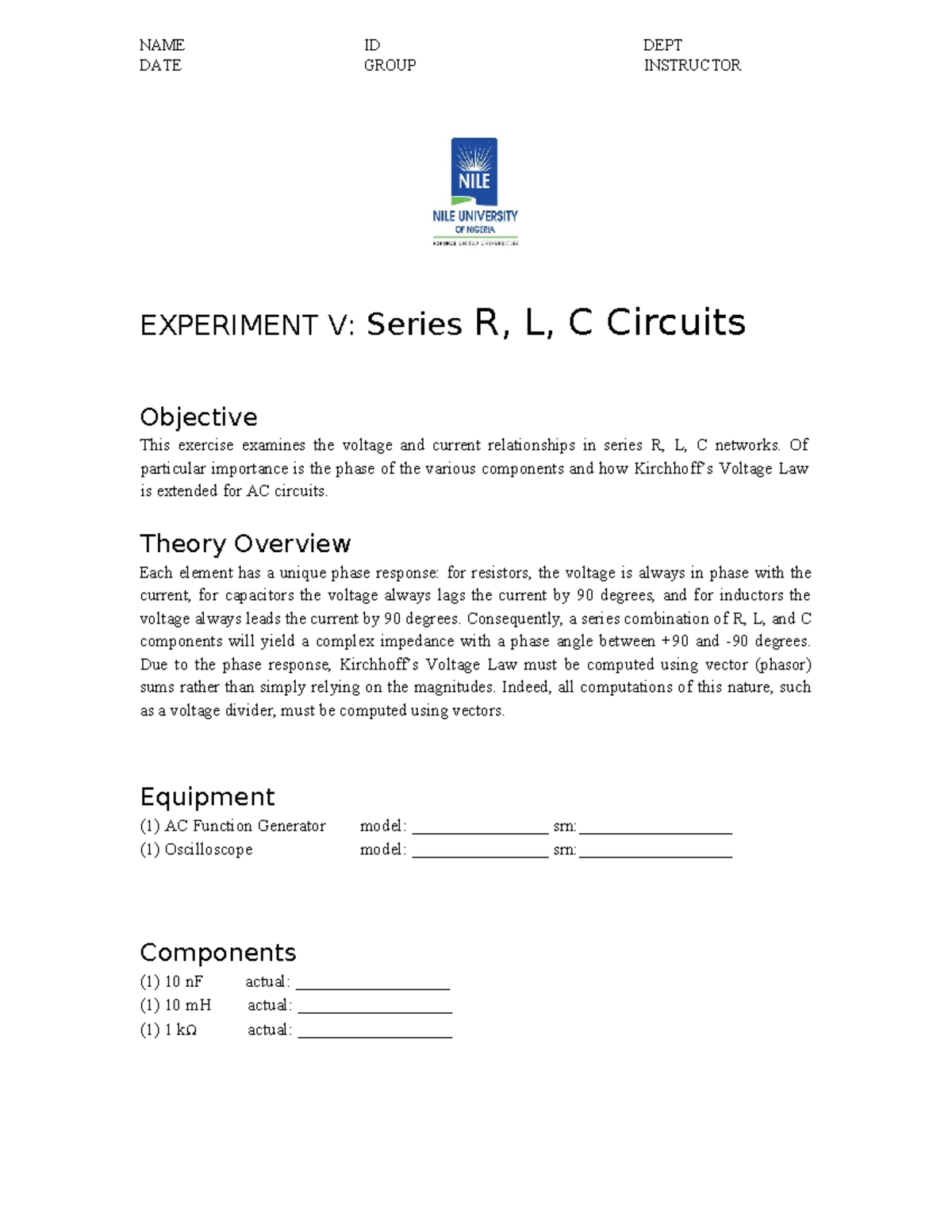 LAB 5 - BASIC EE LAB - NAME ID DEPT DATE GROUP INSTRUCTOR EXPERIMENT V: Series R, L, C Circuits ...