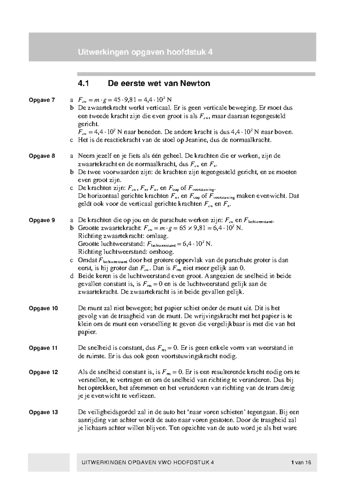 Uitwerking hoofdstuk 4 - Uitwerkingen opgaven hoofdstuk 4 4 De eerste ...