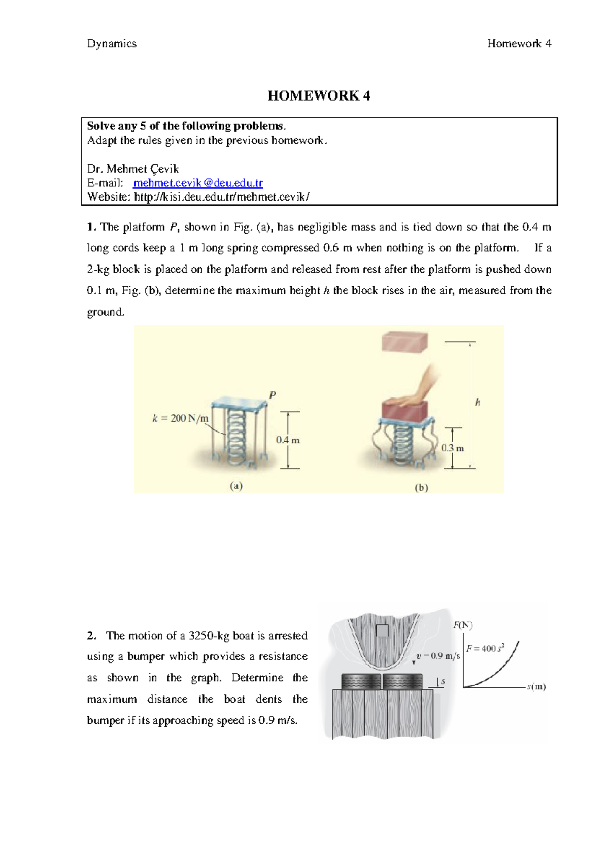Dynamics HW4 - HOMEWORK 4 Solve any 5 of the following problems. Adapt ...