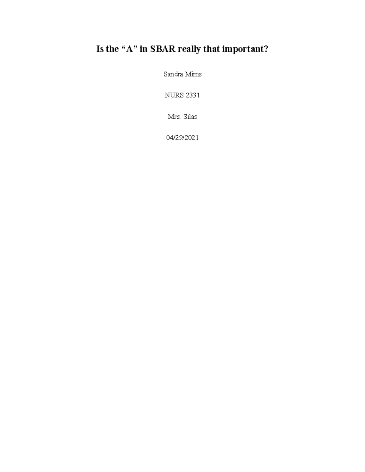 Sandra.mims Medsurg concept paper 04292021 - Is the “A” in SBAR really ...