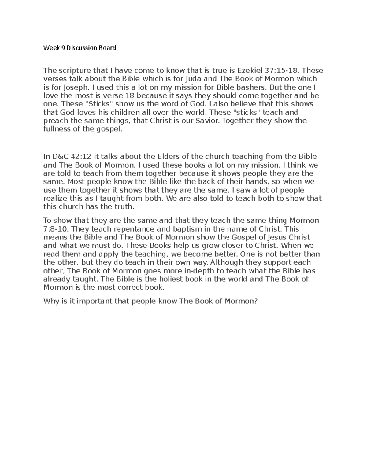 Week 9 Discussion Board - Week 9 Discussion Board The scripture that I have come to know that is ...