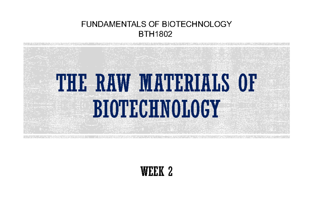 Week 2. The Raw Materials of Biotechnology - THE RAW MATERIALS OF ...
