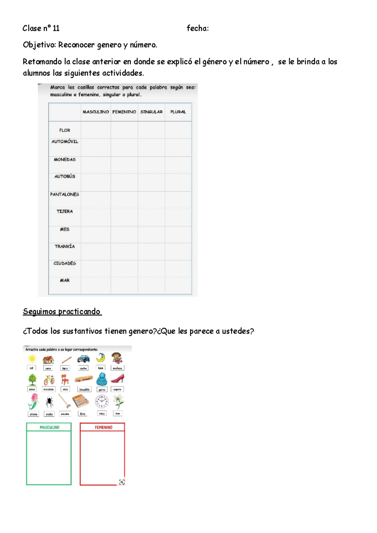 Adjetivo 1 - Clase n° 11 fecha: Objetivo: Reconocer genero y número. Retomando la clase anterior ...
