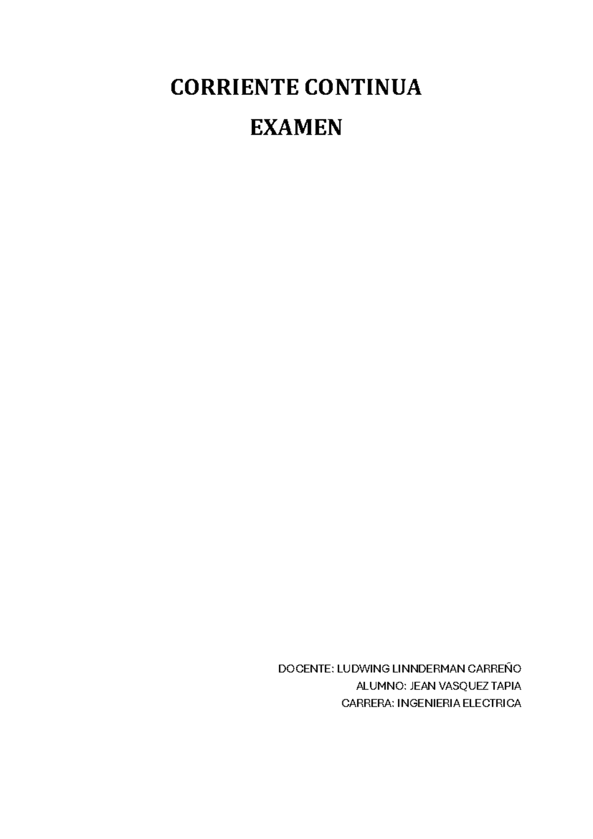 Jean vasquez Examen Cc - CORRIENTE CONTINUA EXAMEN DOCENTE: LUDWING LINNDERMAN CARREÑO ALUMNO ...