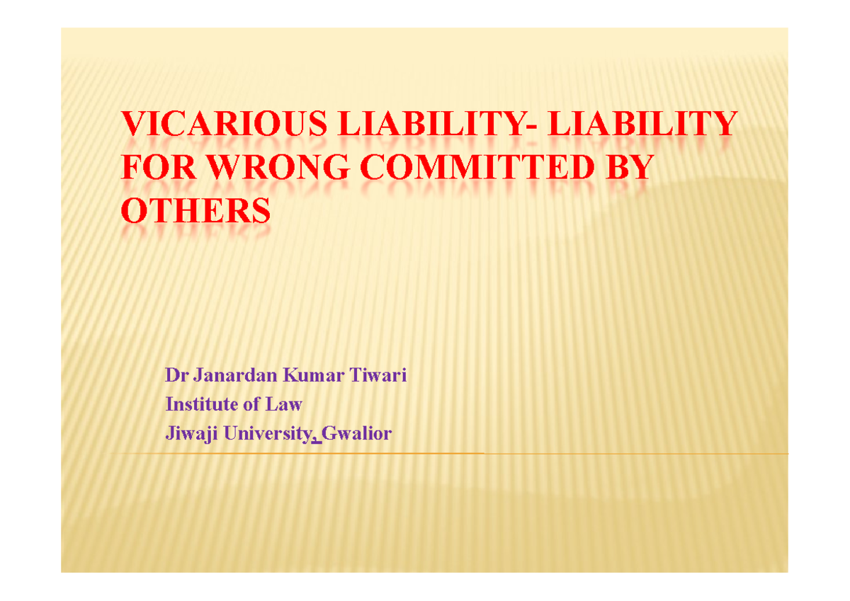 Vicarious Liability Dr J K Tiwari - VICARIOUS LIABILITY- LIABILITY FOR ...