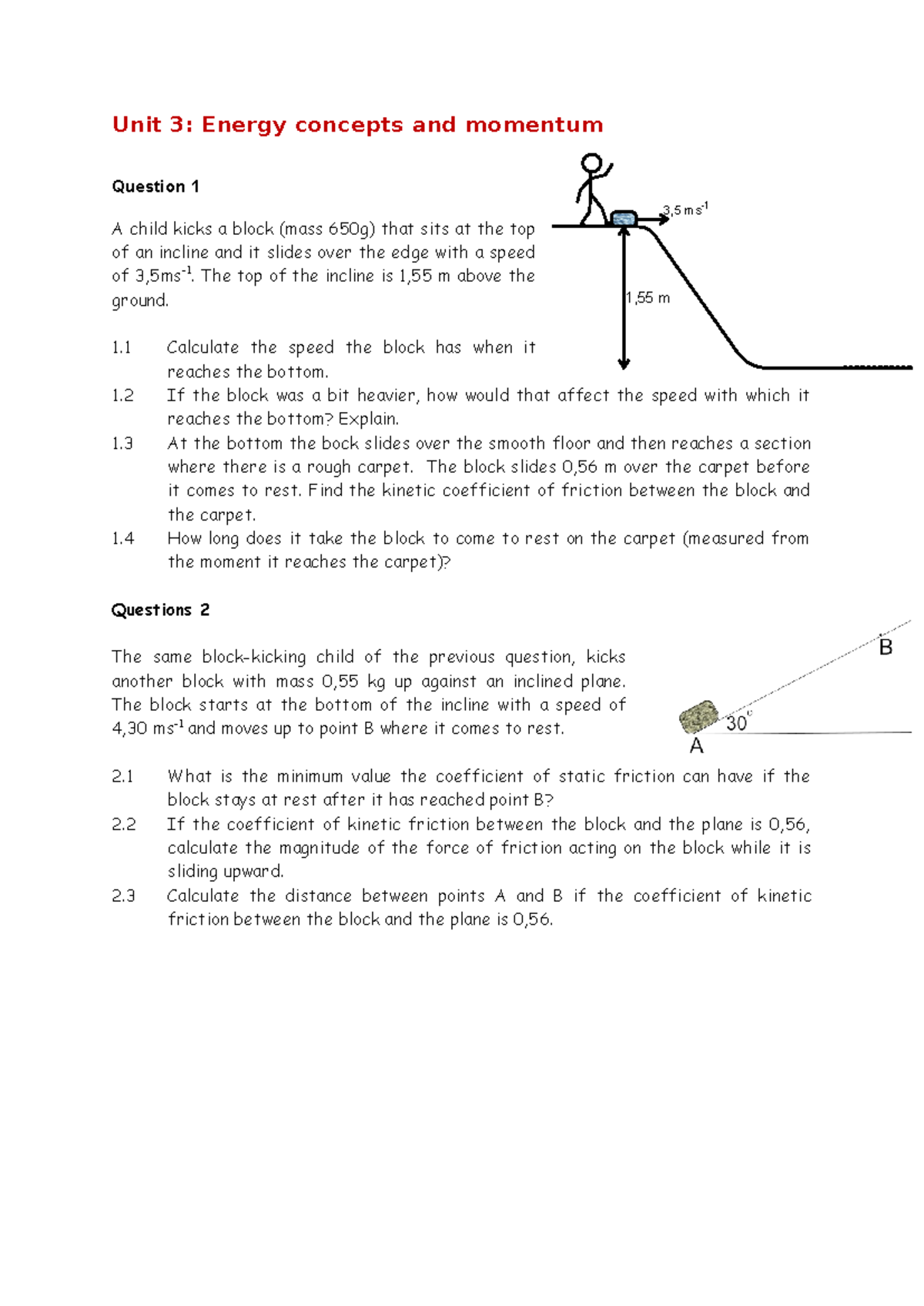 Unit 3 Energy and momentum 2024 - Unit 3: Energy concepts and momentum Question 1 A child kicks ...