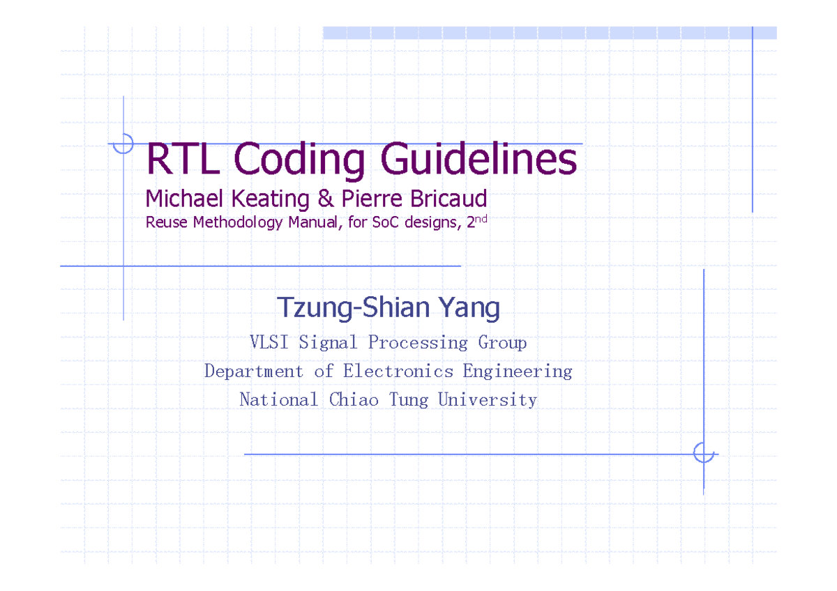 RTL coding guidelines - RTL Coding Guidelines Michael Keating & Pierre Bricaud Reuse Methodology ...