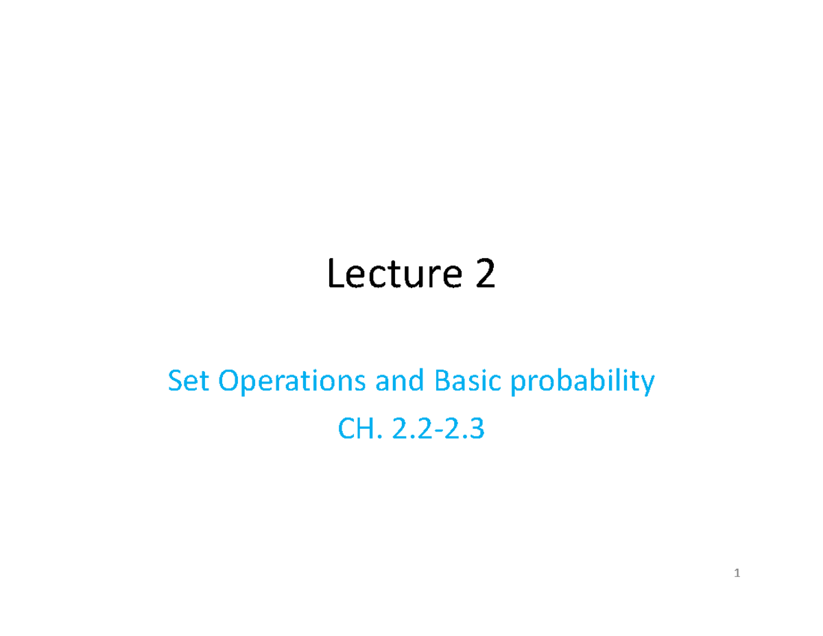 Lecture 2 - LectureLecture Set Operations and Basic probability CH. 2 ...