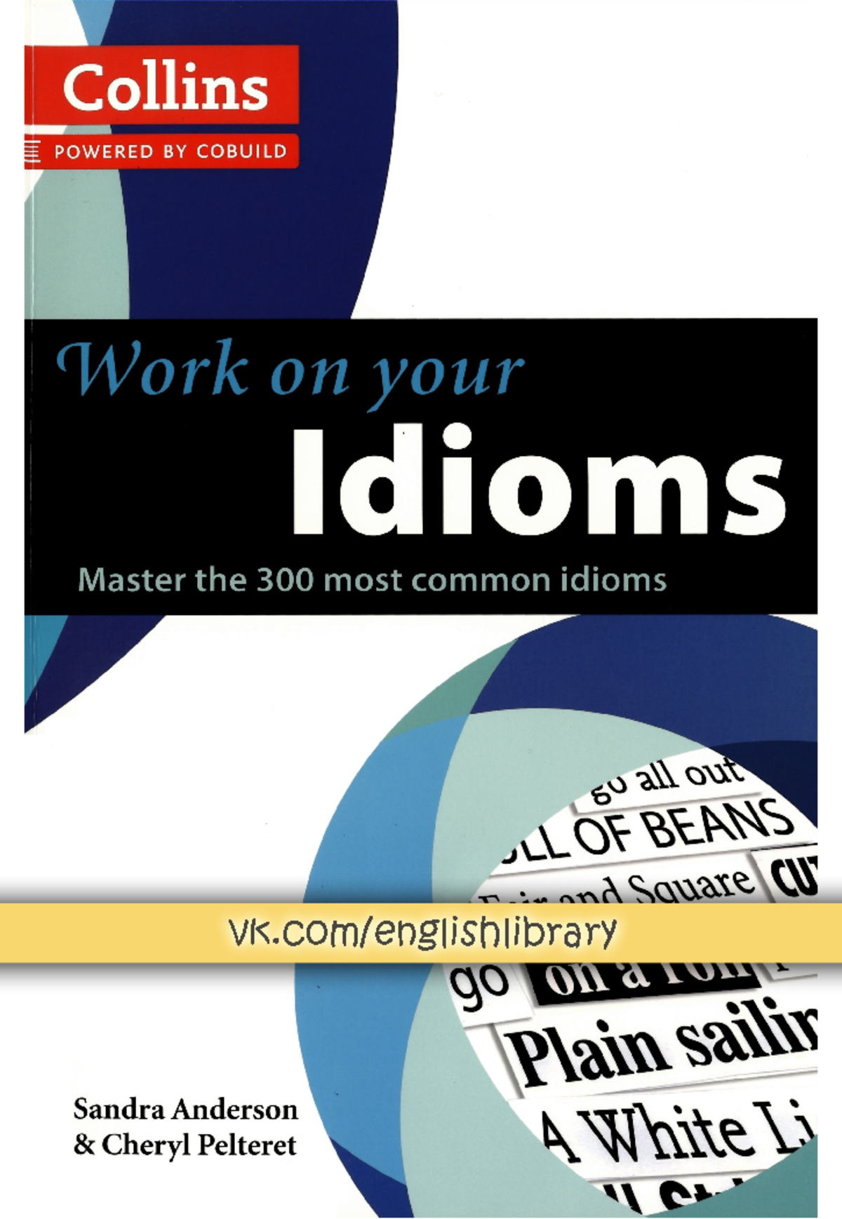 Collins Work On Yuour Idioms Master the 300 Most Common Idioms ...