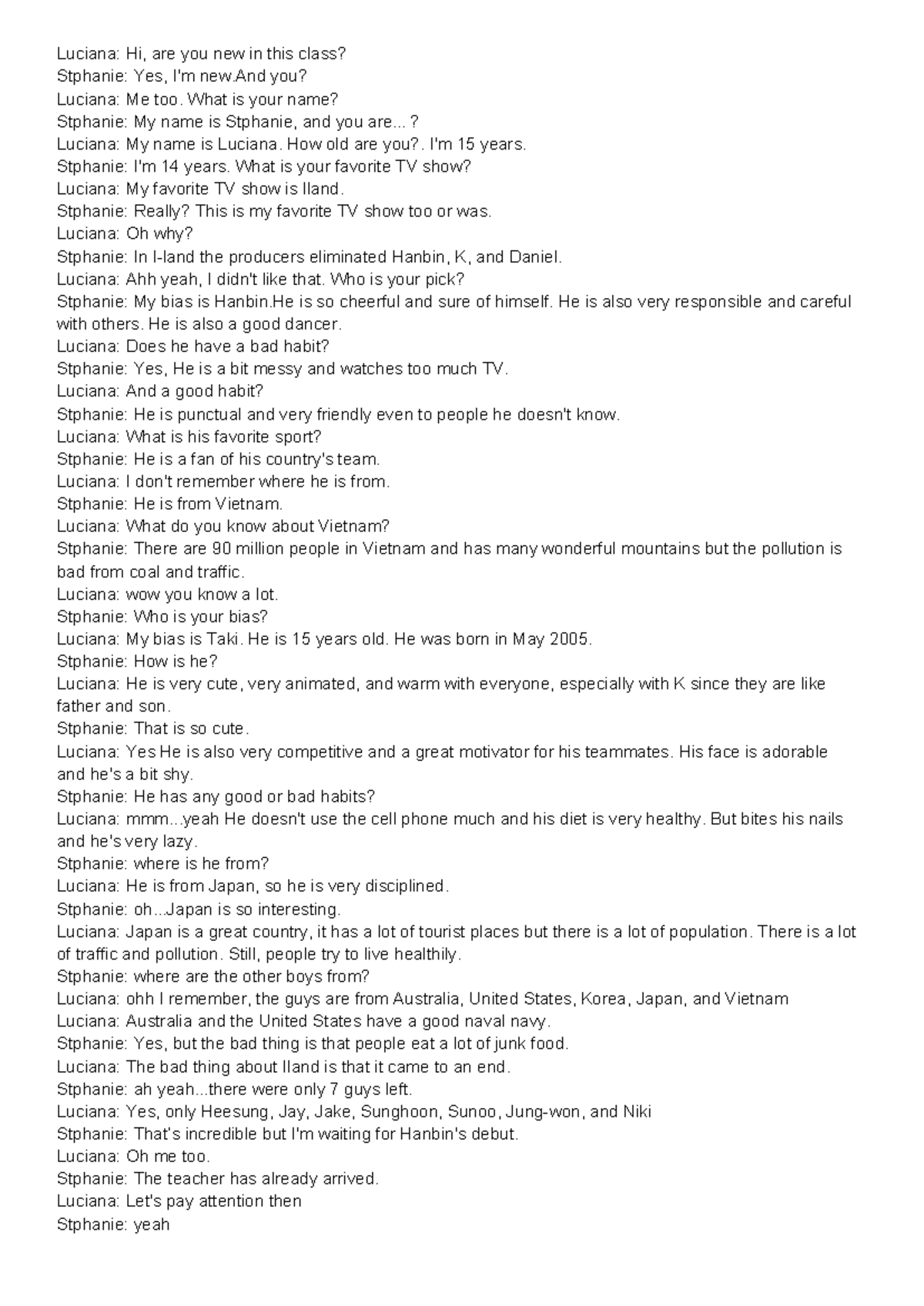 Project - b07 - Luciana: Hi, are you new in this class? Stphanie: Yes, I'm new you? Luciana: Me ...