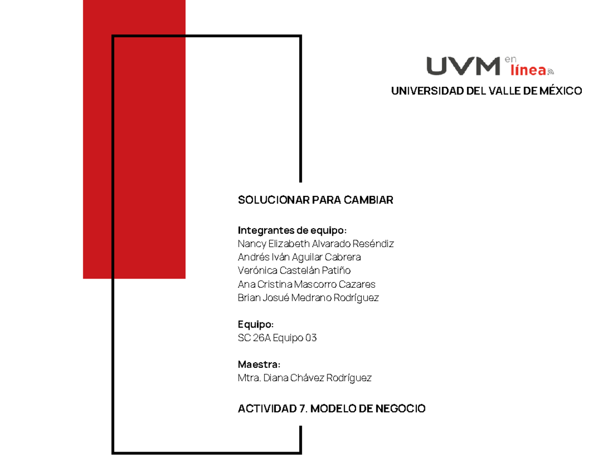 A7 EQ3 - Trabajo - UNIVERSIDAD DEL VALLE DE MÉXICO SOLUCIONAR PARA CAMBIAR ACTIVIDAD 7. MODELO ...