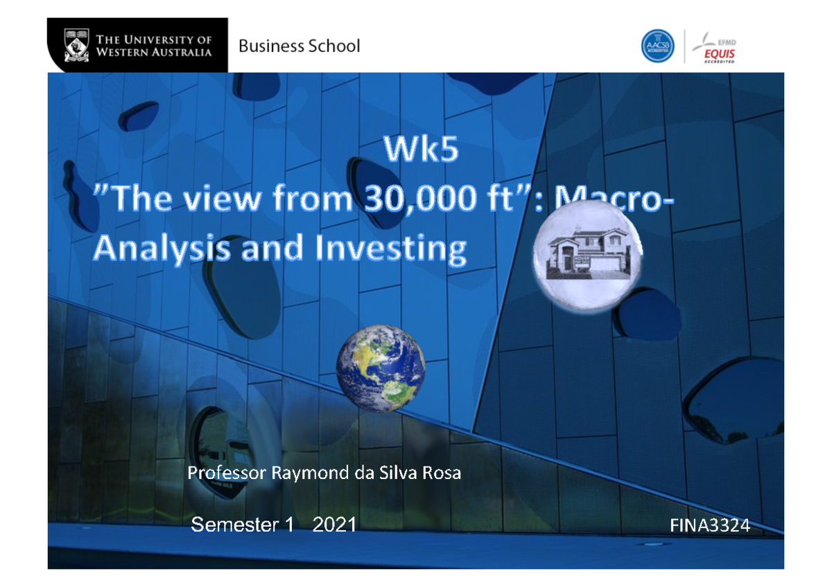 Wk5 View from 30000 ft Macro Analysis FINA3324 2021 1Slide Per Page ...