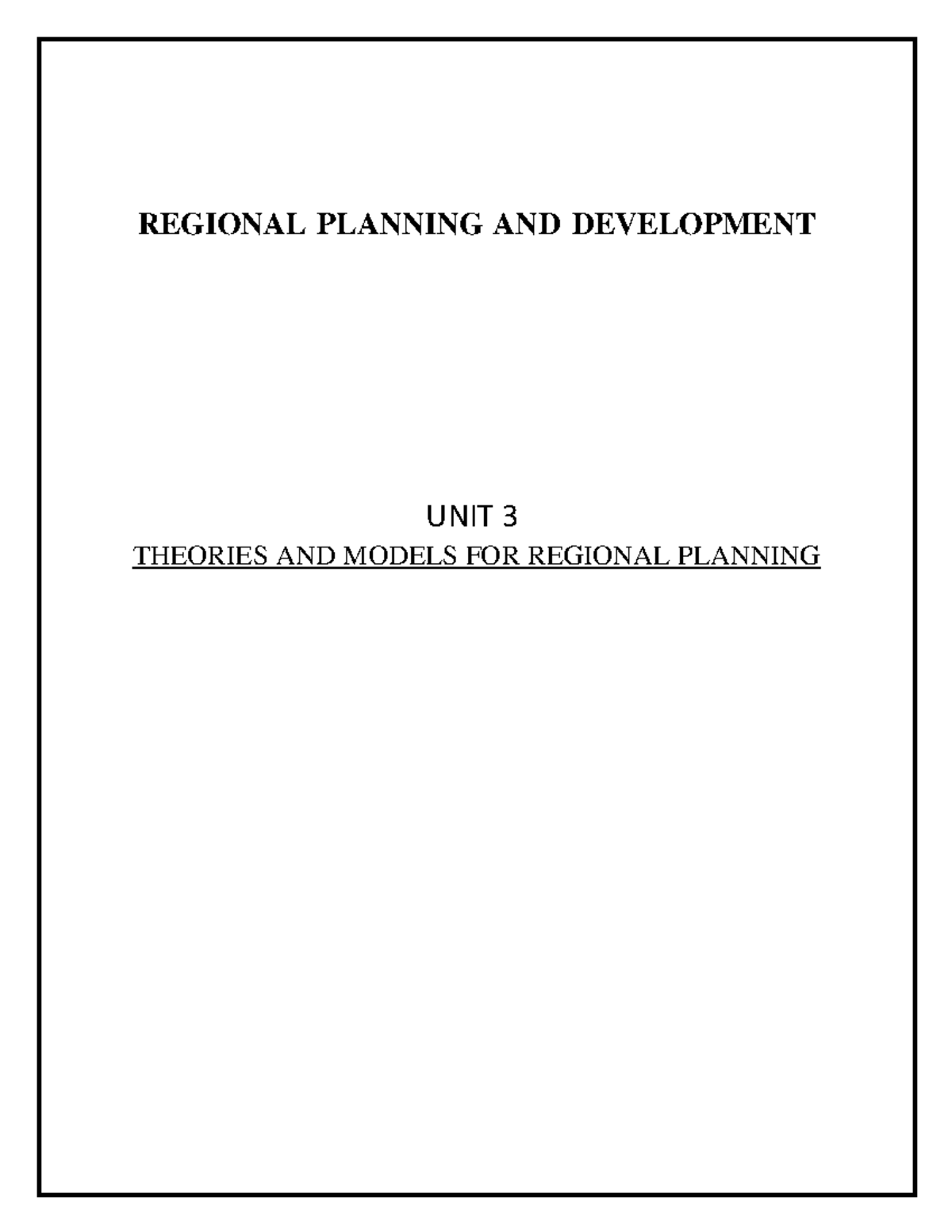 UNIT 3 Theories OF RPD - REGIONAL PLANNING AND DEVELOPMENT UNIT 3 THEORIES AND MODELS FOR ...