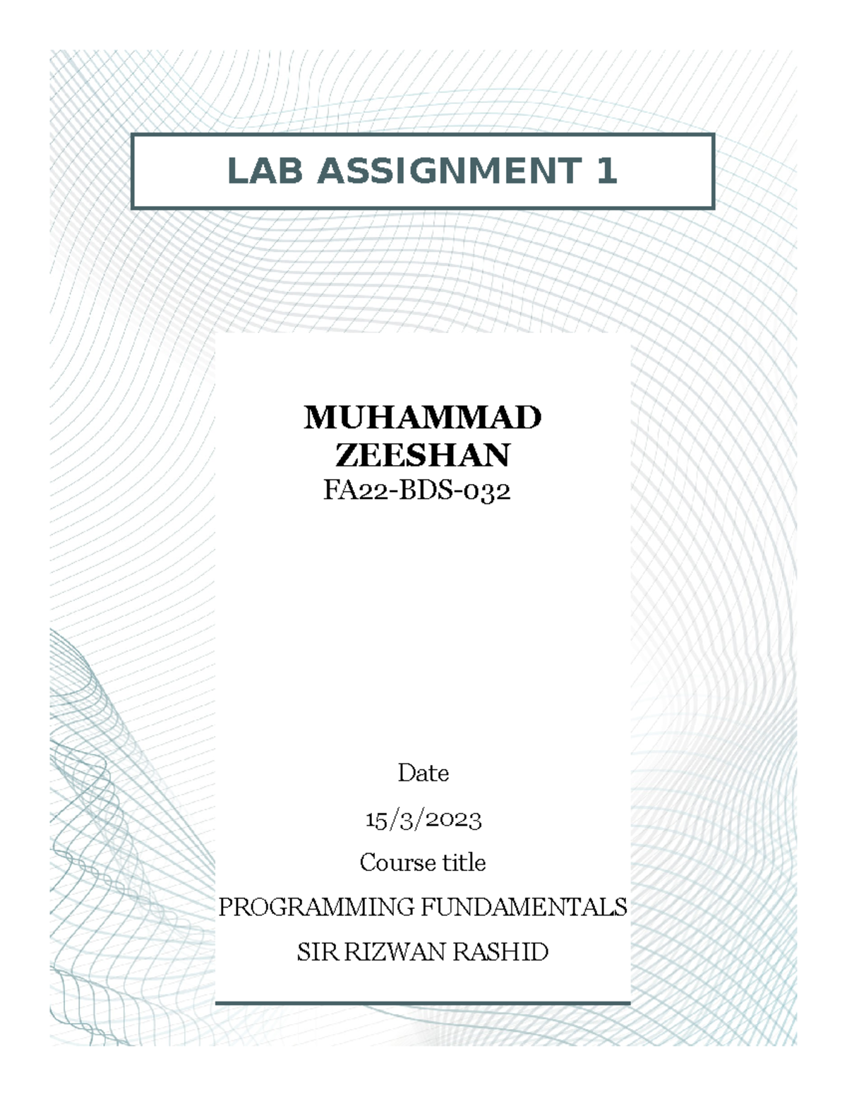 LAB Assignment PF - LAB ASSIGNMENT 1 MUHAMMAD ZEESHAN FA22-BDS- Date 15/3/ Course title ...