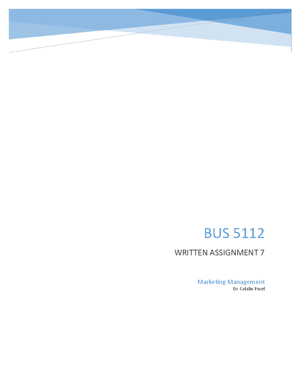 Written Assignment Unit 7 - Marketing Management Dr. Catalin Pavel BUS 5112 WRITTEN ASSIGNMENT 7 ...