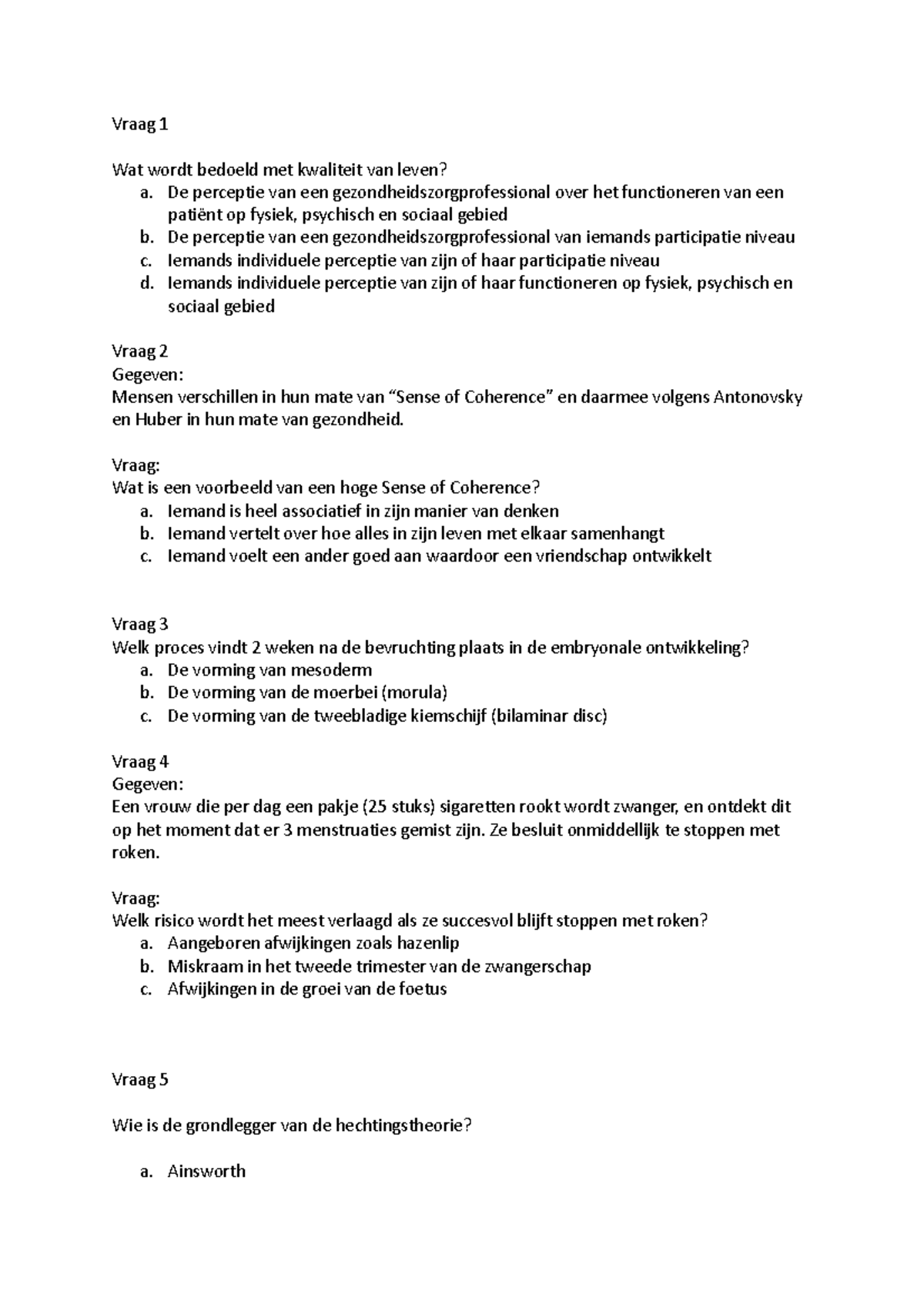 Oefentoets - Vraag 1 Wat wordt bedoeld met kwaliteit van leven? a. De ...