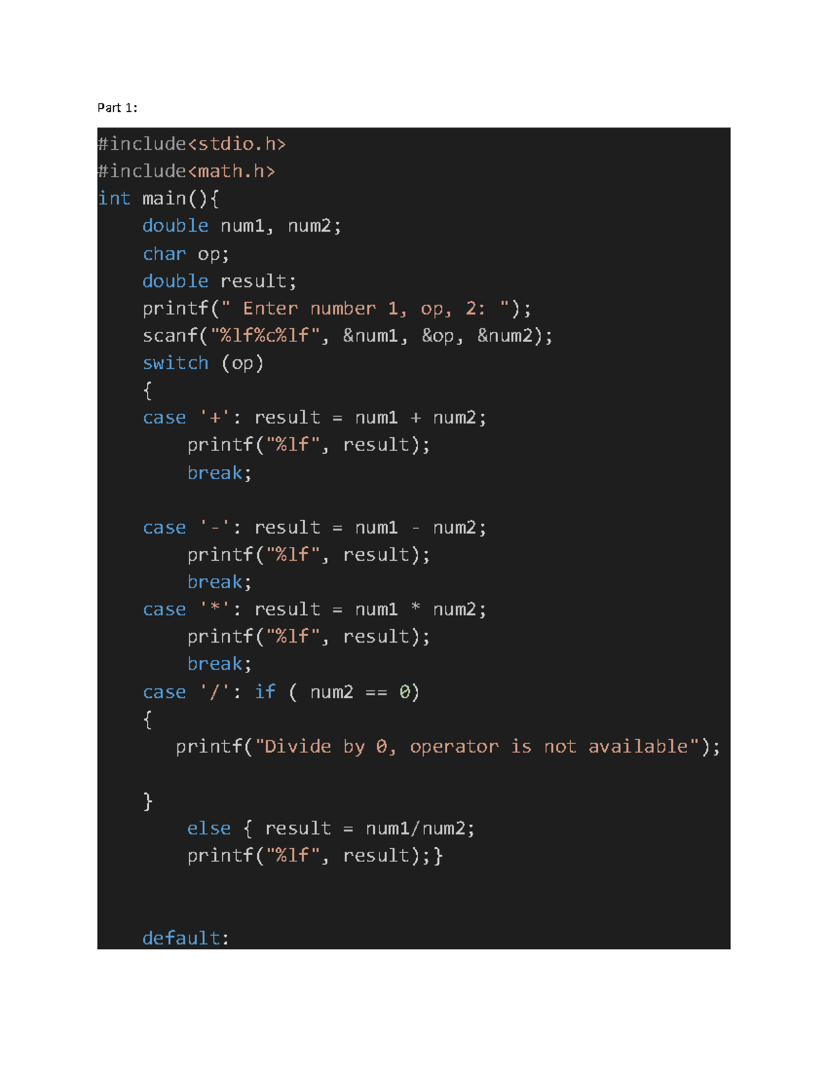 WS2 - ,,, - Part 1: #include #include int main(){ double num1, num2; char op; double result ...
