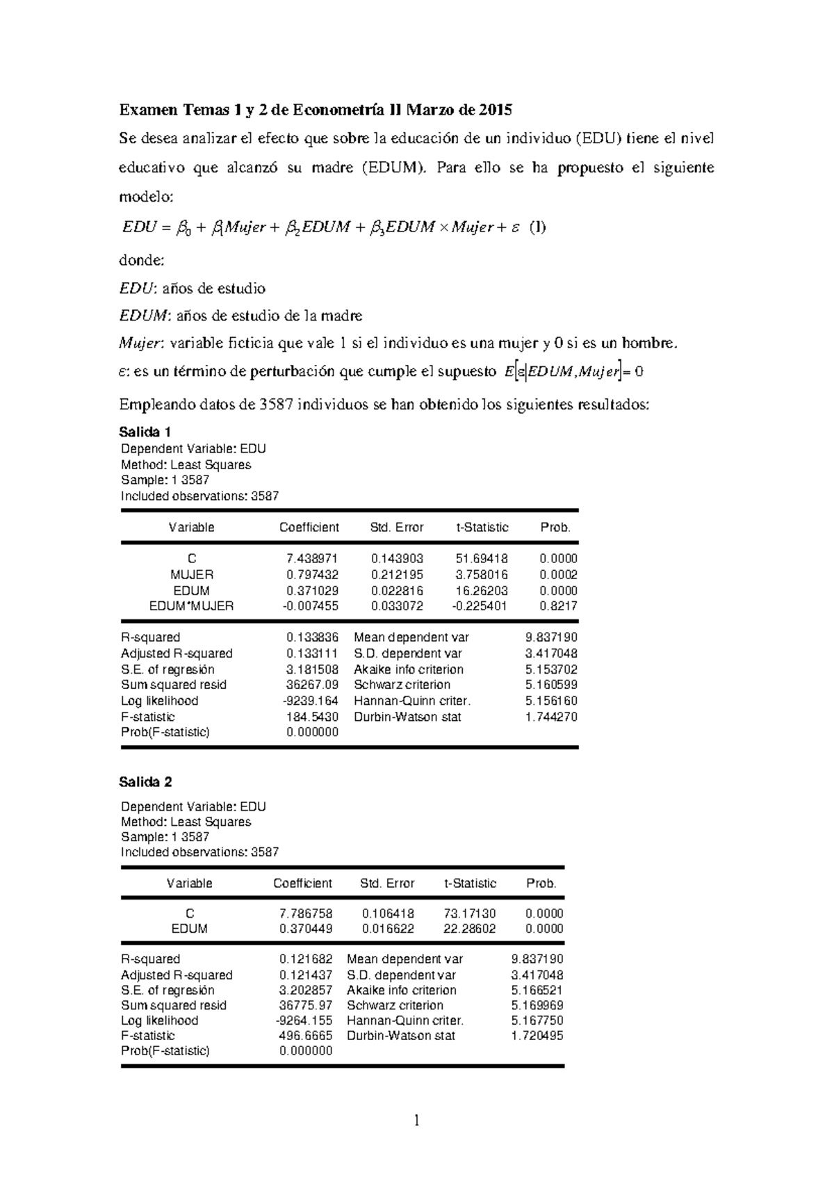 Examen resuelto Temas 1 y 2 2015 - Examen Temas 1 y 2 de Econometría II Marzo de 2015 Se desea ...