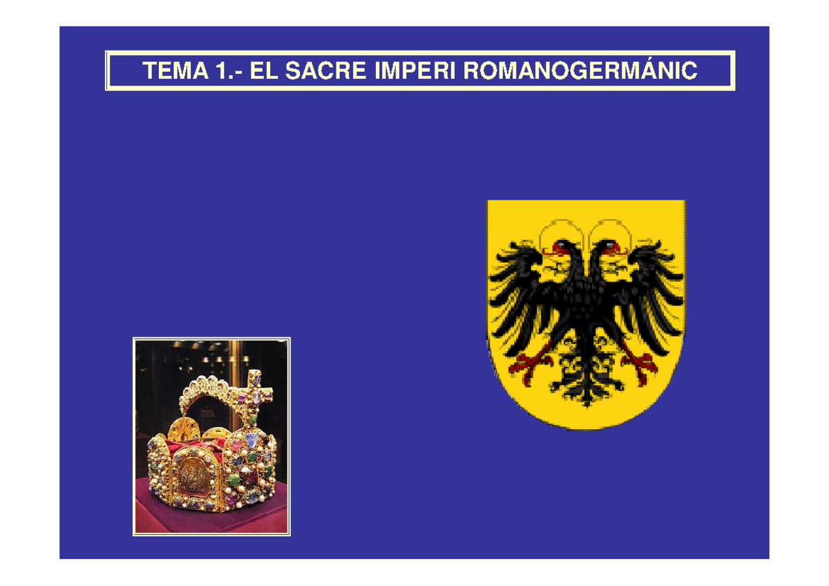 TEMA 1 Imperi - lezione - TEMA 1.- EL SACRE IMPERI ROMANOGERMÁNIC TEMA 1: EL SACRE IMPERI - Studocu