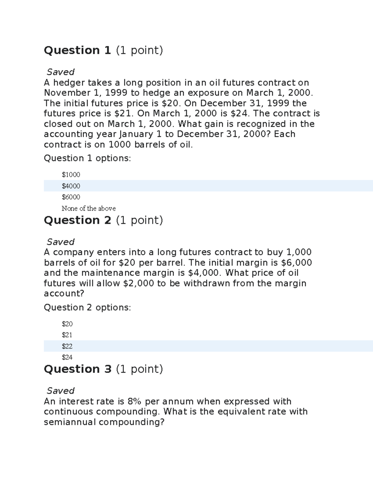Midterm Review Questions - Question 1 (1 point) Saved A hedger takes a long position in an oil ...