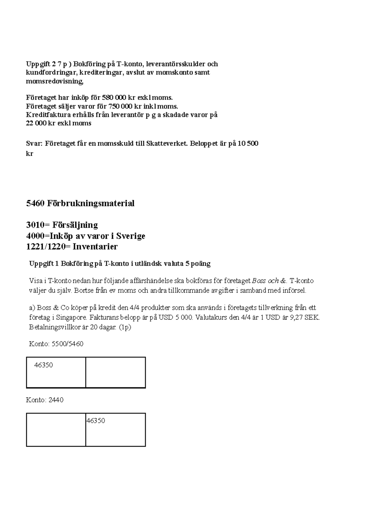 Bokföring på T-konto - Hur man bokför på T-konton - Uppgift 2 7 p ...