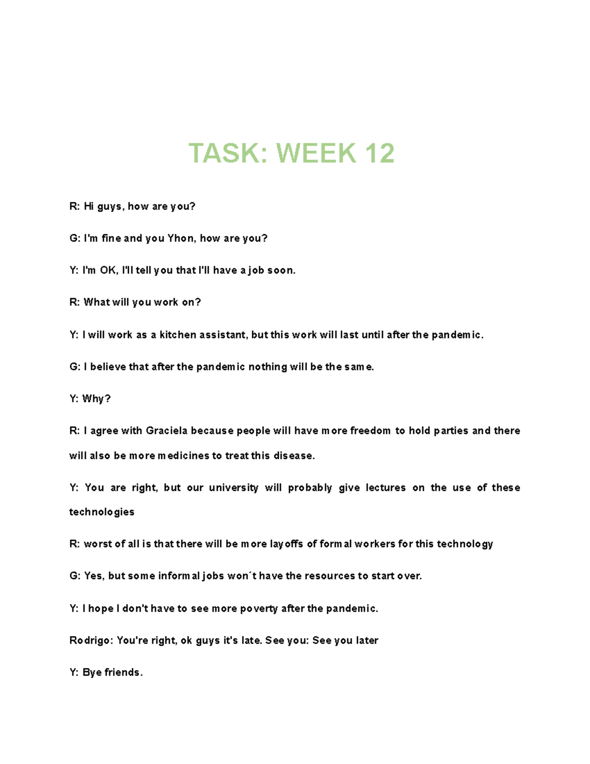 Dialogo semana 12 - 18 de nota a nada - TASK: WEEK 12 R: Hi guys, how are you? G: I'm fine and ...