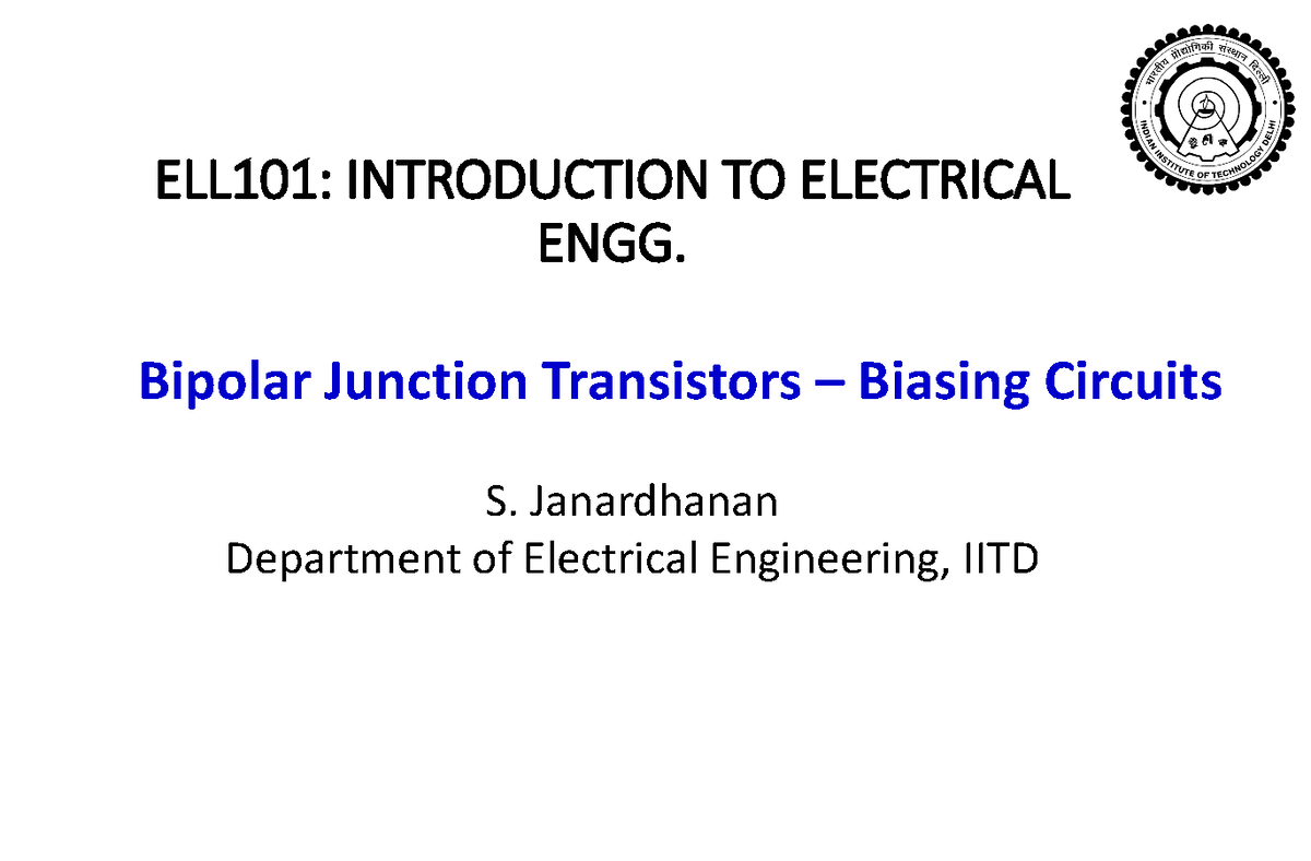 Lec 22-BJT Biasing - okkkkkk - ELL101: INTRODUCTION TO ELECTRICAL ENGG. Bipolar Junction ...