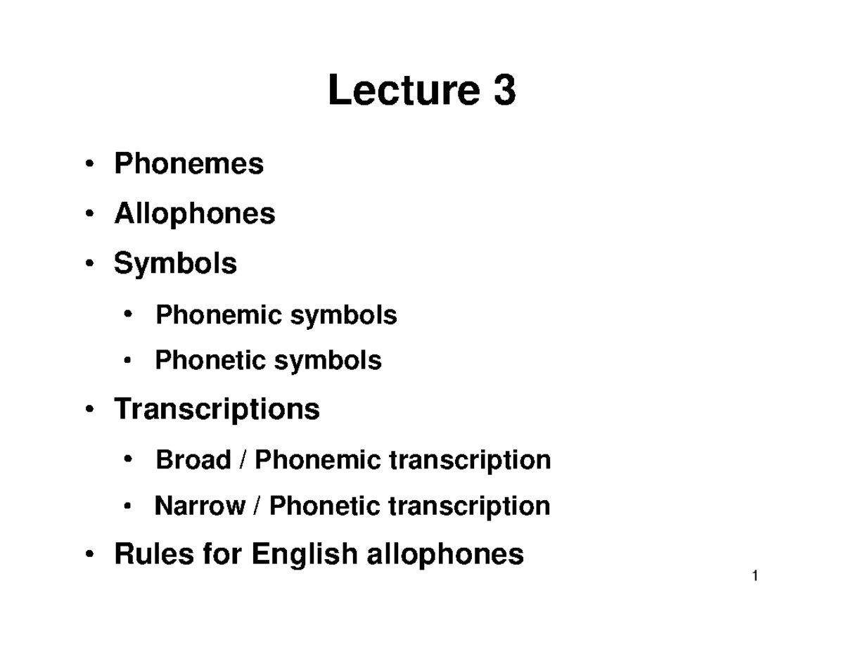 L3 Phonemes - ..... - Lecture 3 • Phonemes • Allophones • Symbols ...